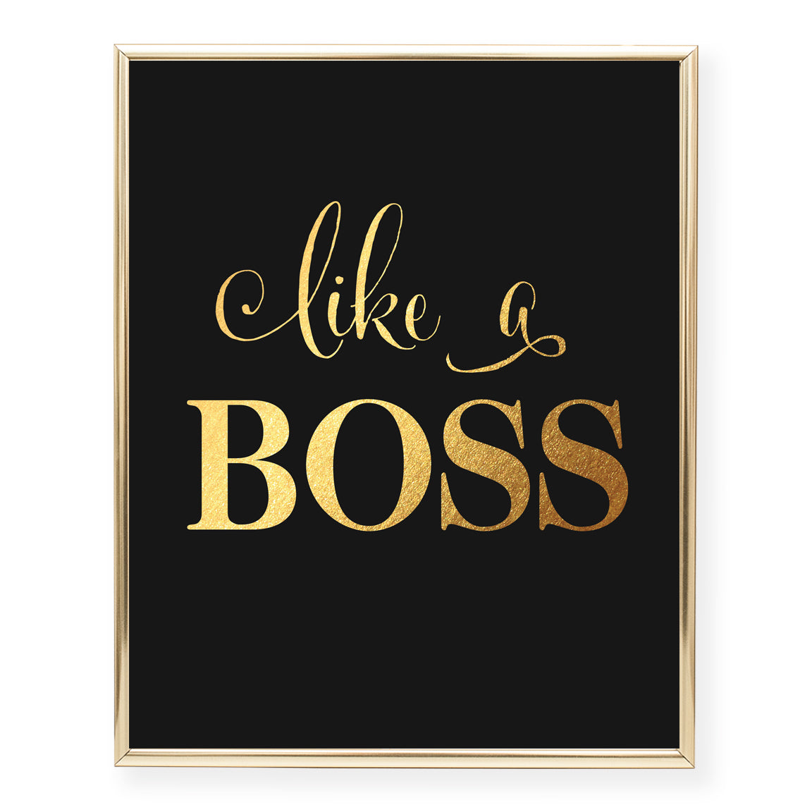 Like a Boss Foil Art Print Poster Real Foil Pressed Luxe Decor – Digibuddha